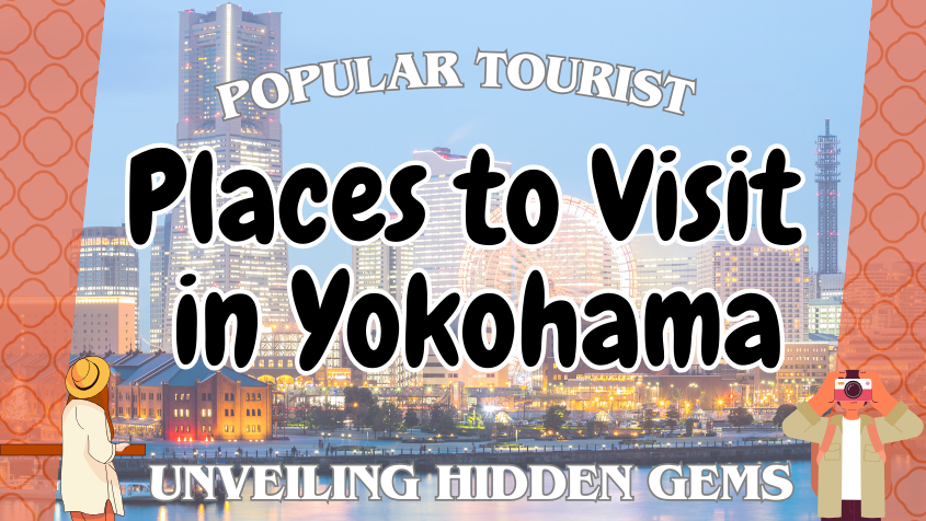 21 Popular Tourist Places to Visit in Yokohama - Extended Stay Finder